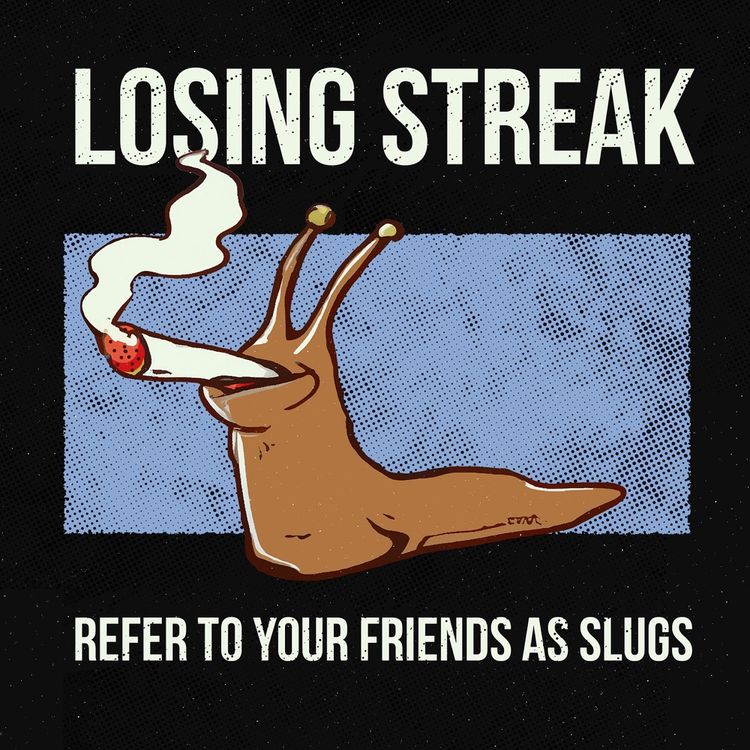 Losing Streak - Refer to Your Friends as Slugs (Single) - Reviews ...