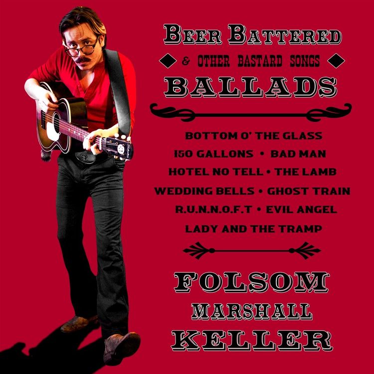 Folsom Marshall Keller - Beer Battered Ballads & Other Bastard Songs ...