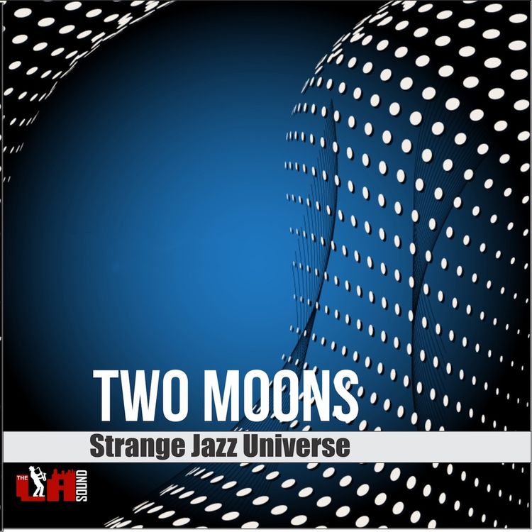 Strange Jazz Universe - Two Moons - Reviews - Album of The Year
