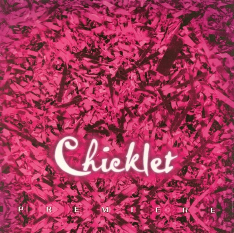 Chicklet - Premiere - Reviews - Album of The Year