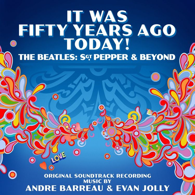 André Barreau & Evan Jolly - It Was Fifty Years Ago Today! The Beatles ...