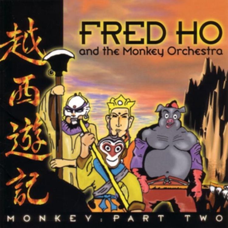 Fred Ho and The Monkey Orchestra - Monkey, Part Two - Reviews - Album ...