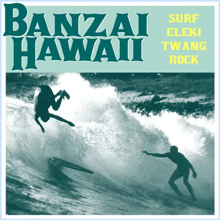 Banzai Hawaii - Surf Eleki Twang Rock - Reviews - Album of The Year