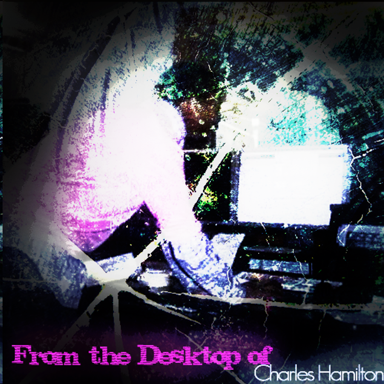 Charles Hamilton - From The Desktop Of (Mixtape) - Reviews - Album of ...