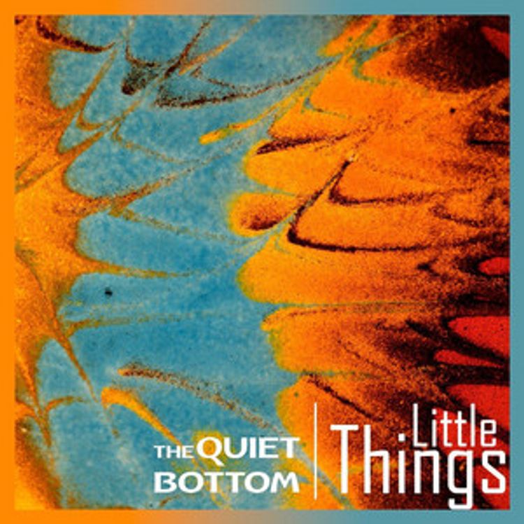 The Quiet Bottom - Little Things - Reviews - Album of The Year