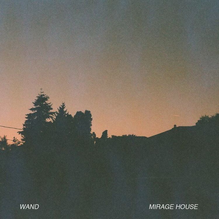 Wand - Mirage House (EP) - Reviews - Album of The Year