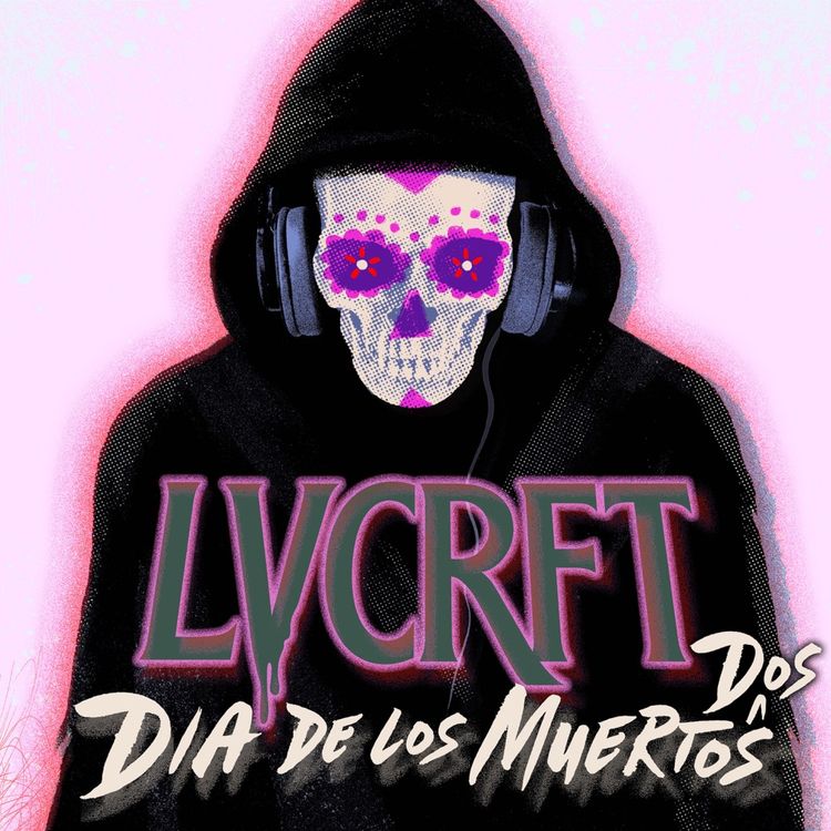 LVCRFT - Dia De Los Muertos Dos - EP (EP) - Reviews - Album of The Year