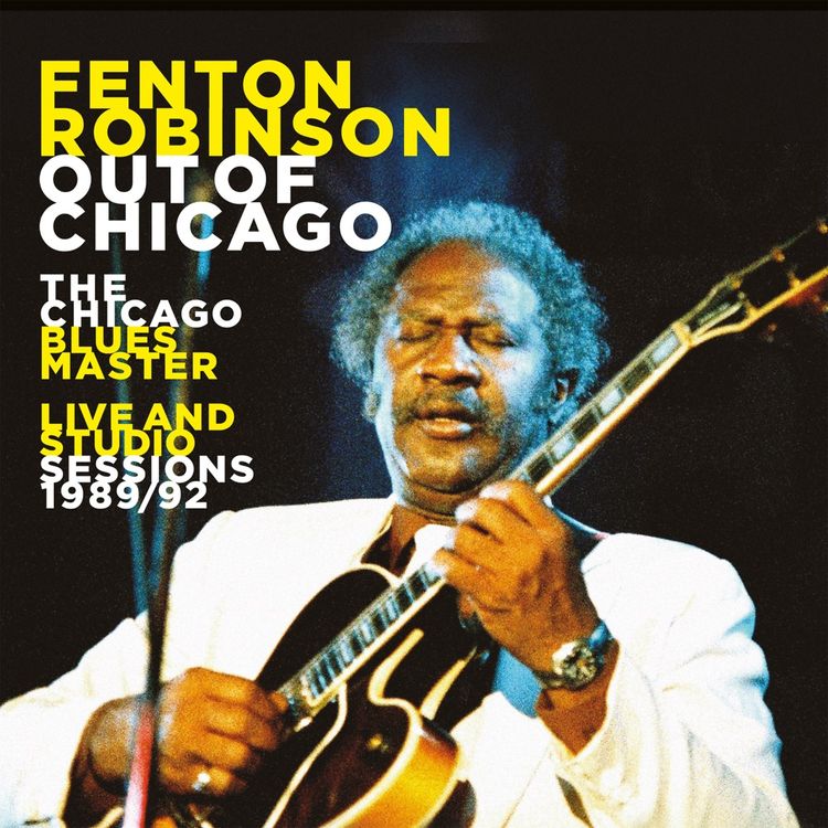 Fenton Robinson - Out of Chicago The Chicago Blues Master Live and ...