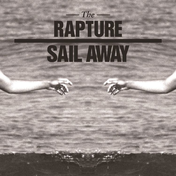 The Rapture - Sail Away (Single) - Reviews - Album of The Year