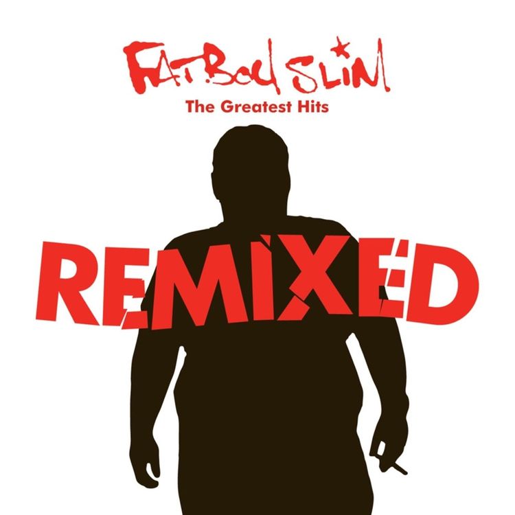 Fatboy Slim - Greatest Hits Remixed (Remix) - Reviews - Album of The Year