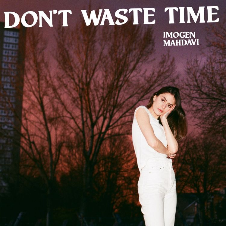 Imogen Mahdavi - Don't Waste Time (Single) - Reviews - Album of The Year