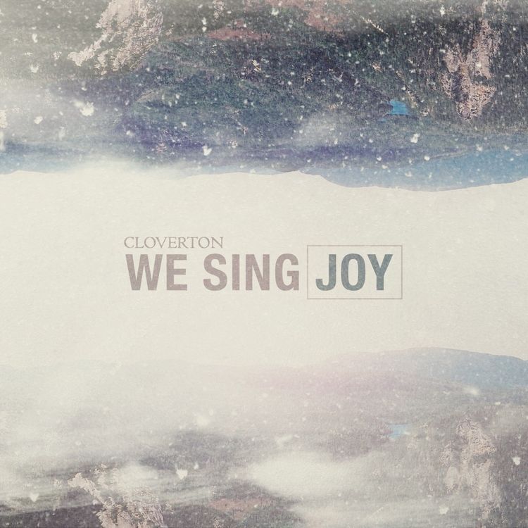 Cloverton - We Sing Joy (EP) - Reviews - Album of The Year