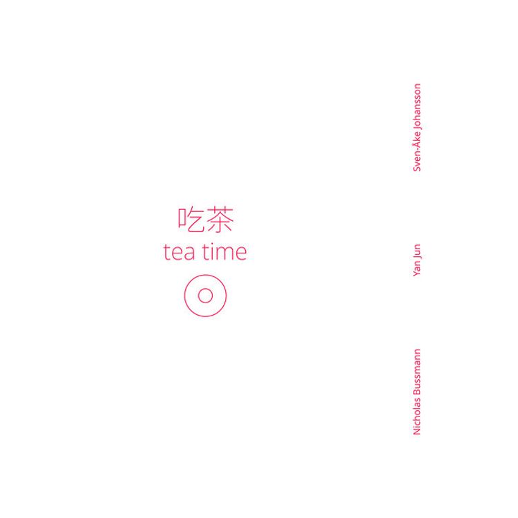 Nicholas Bussmann, Sven-Åke Johansson & 颜峻 [Yan Jun] - tea time ...