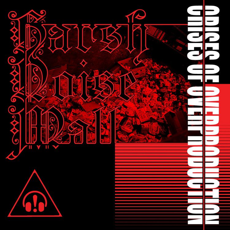 Harsh Noise Mall - Crises of Overproduction - Reviews - Album of The Year