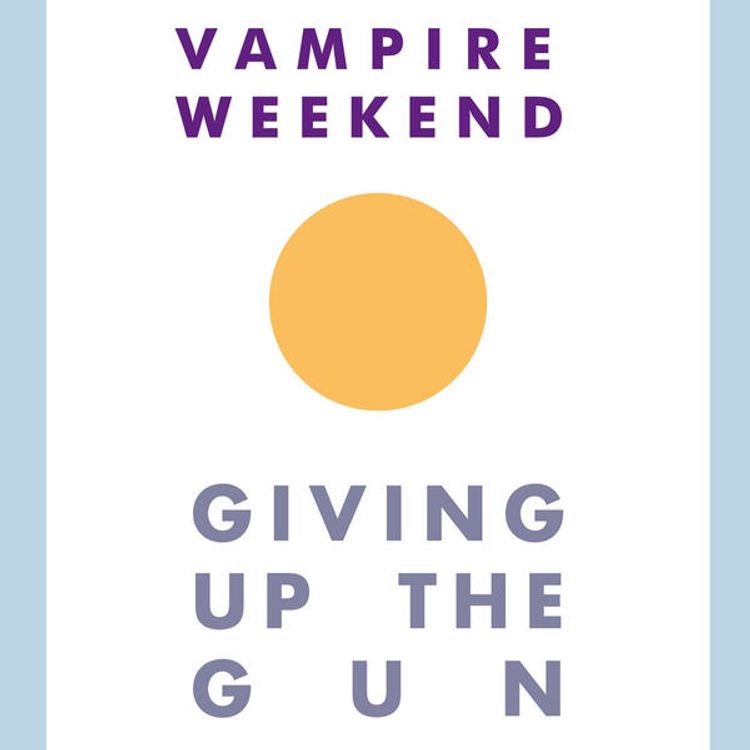 Vampire Weekend - Giving Up the Gun (Single) - Reviews - Album of The Year