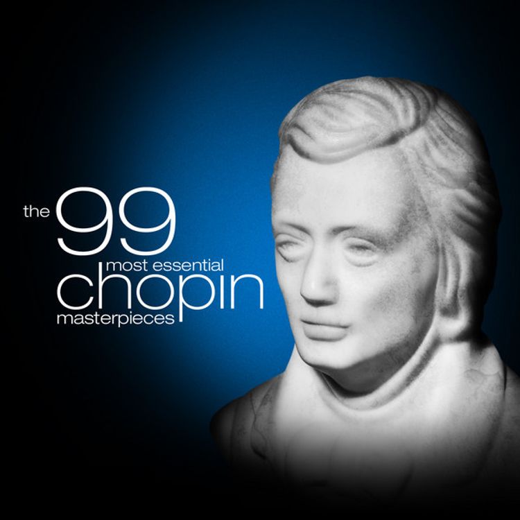 Various Artists - The 99 Most Essential Chopin Masterpieces ...