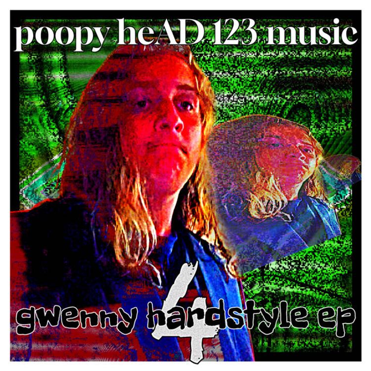 poopy heAD 123 Music - gwenny hardstyle ep 4 (EP) - Reviews - Album of ...
