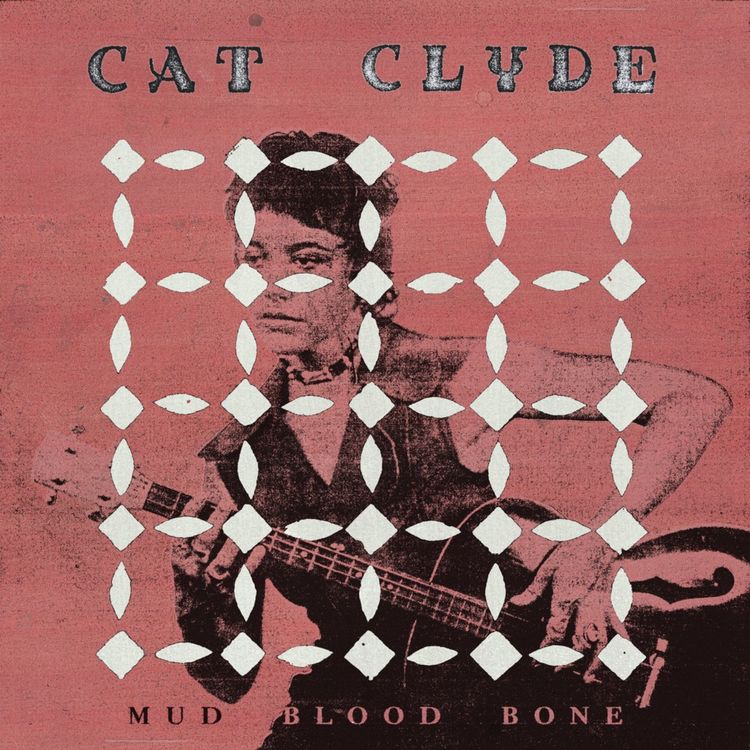 Cat Clyde - Mud Blood Bone - Reviews - Album of The Year