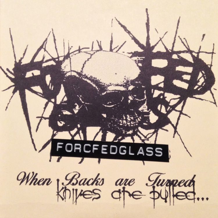 Force Fed Glass - When Backs Are Turned Knives Are Pulled (Expanded ...