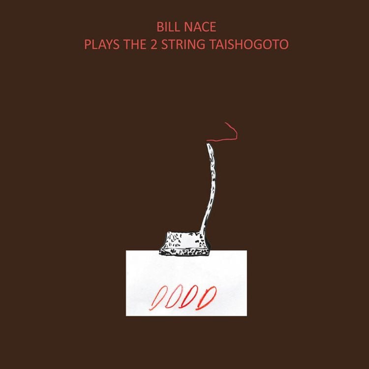 Bill Nace - Bill Nace Plays the 2 String Taishogoto - Reviews - Album ...