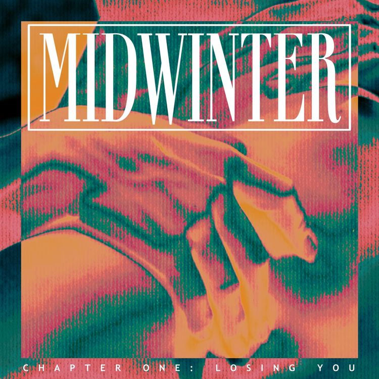 Midwinter - CHAPTER ONE: Losing You (EP) - Reviews - Album of The Year
