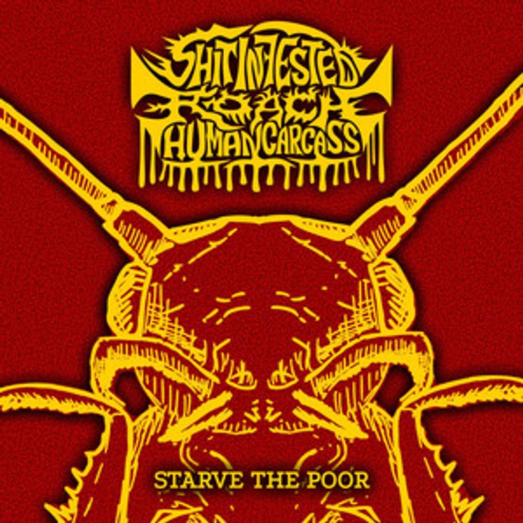 Shit Infested Roach Human Carcass - Starve The Poor (EP) - Reviews ...
