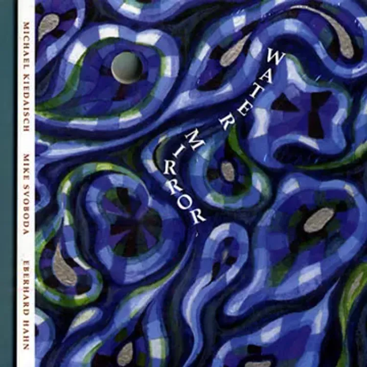Michael Kiedaisch, Michael Svoboda & Eberhard Hahn - Water Mirror ...