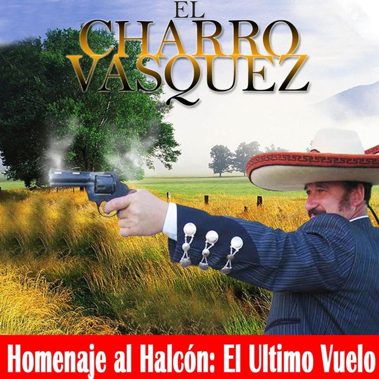 El Charro Vasquez - Grandes Éxitos (Homenaje al Halcon) (Compilation ...