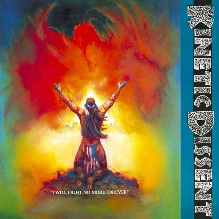 Kinetic Dissent - I Will Fight No More Forever - Reviews - Album of The ...