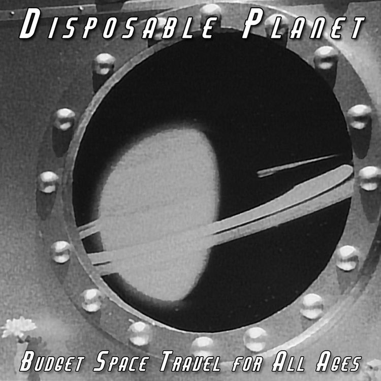 Disposable Planet - Budget Space Travel for All Ages (EP) - Reviews ...