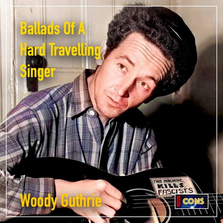 Woody Guthrie - Ballads of a Hard Travelling Singer (Compilation ...