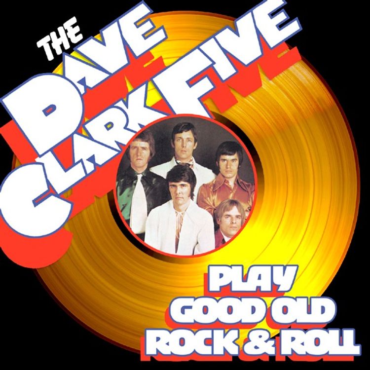 The Dave Clark Five - The Dave Clark Five Play Good Old Rock & Roll ...