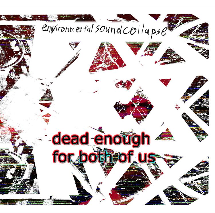 environmental sound collapse - dead enough for both of us (EP ...