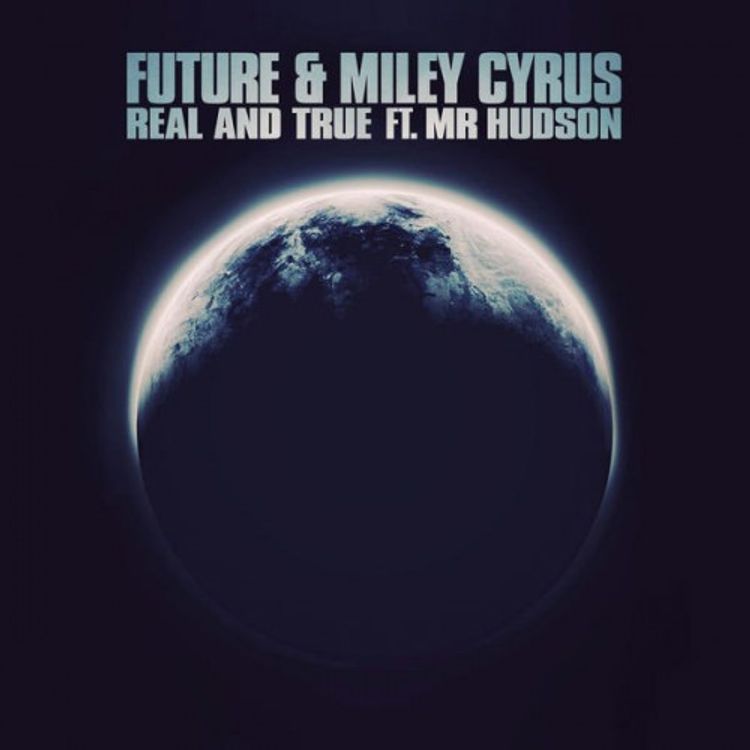 Future & Miley Cyrus - Real and True (Single) - Reviews - Album of The Year