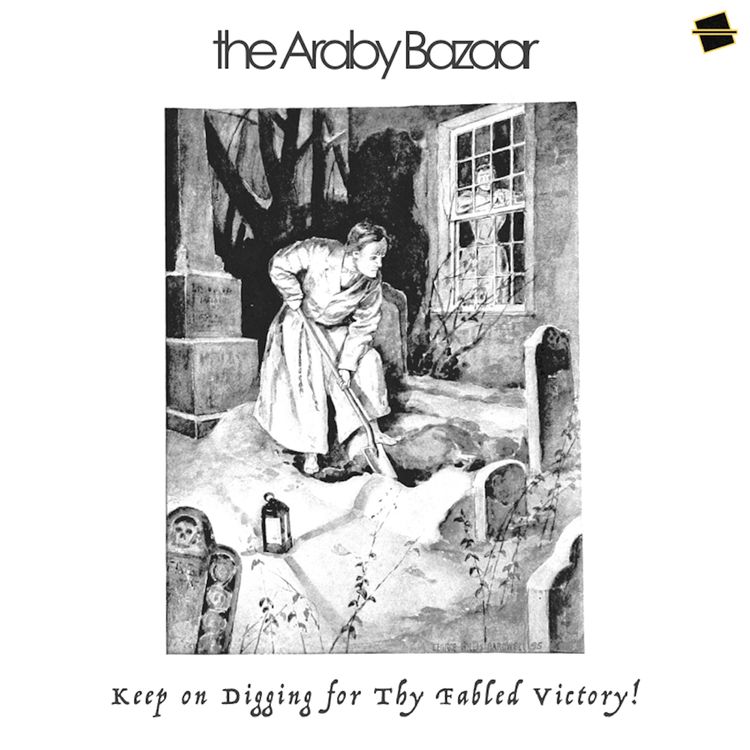 The Araby Bazaar - Keep on Digging for Thy Fabled Victory! - Reviews ...