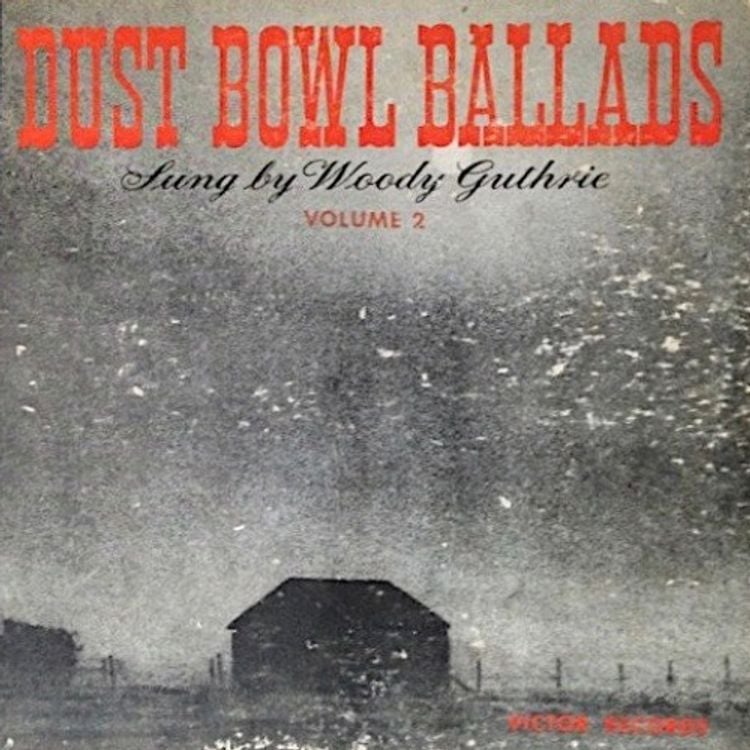 Woody Guthrie - Dust Bowl Ballads: Sung by Woody Guthrie (Volume 2 ...