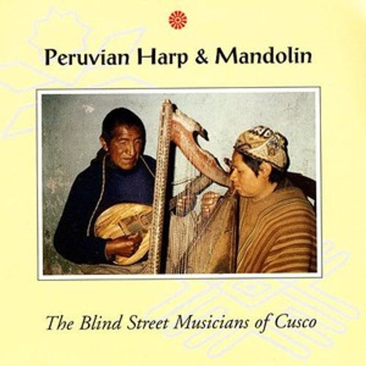 The Blind Street Musicians Of Cusco - Peruvian Harp & Mandolin ...