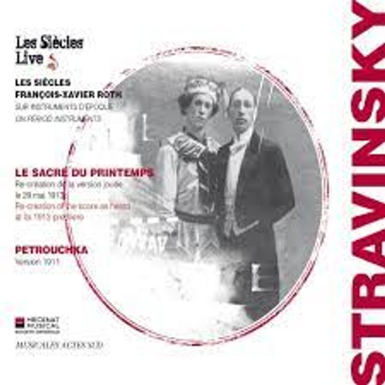 François-Xavier Roth & Les Siècles - Stravinsky: Le Sacre du printemps ...