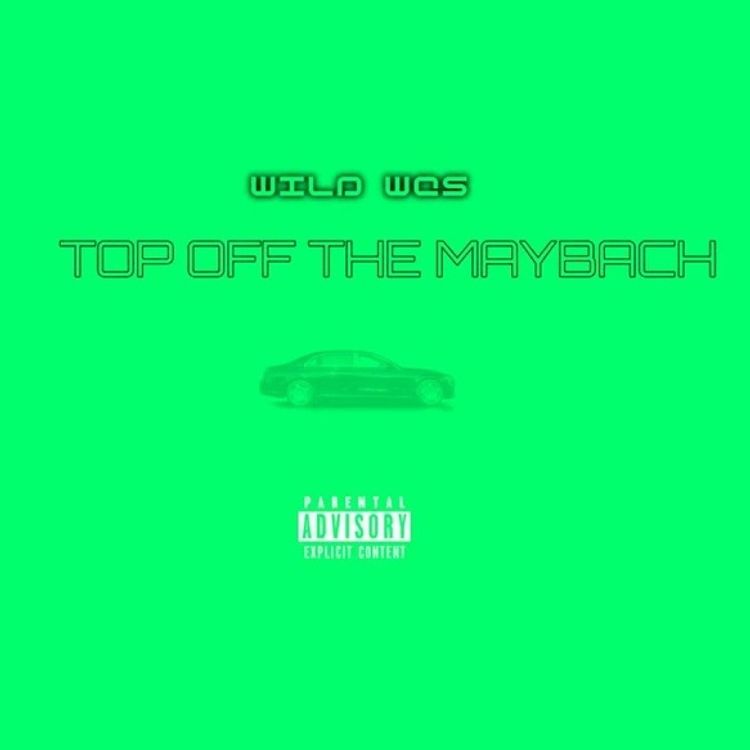 Wild Wes - Top Off The Maybach - Reviews - Album of The Year