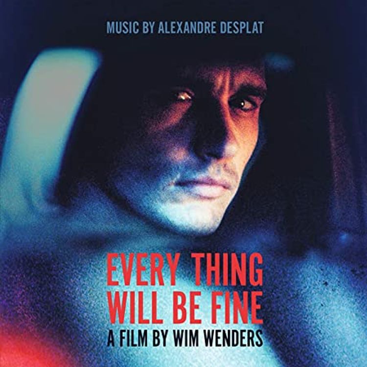 Alexandre Desplat - Every Thing Will Be Fine - Reviews - Album of The Year