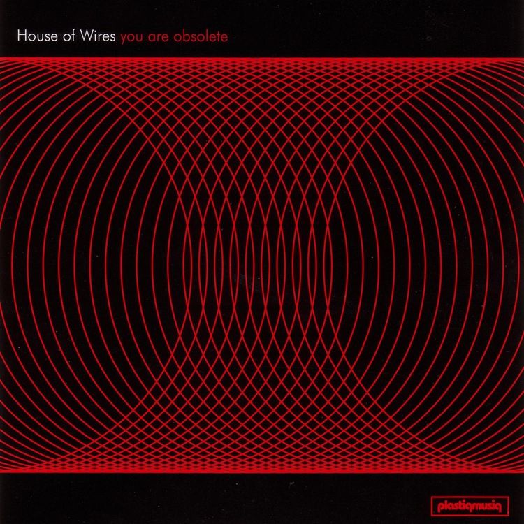 House Of Wires - You Are Obsolete - Reviews - Album of The Year