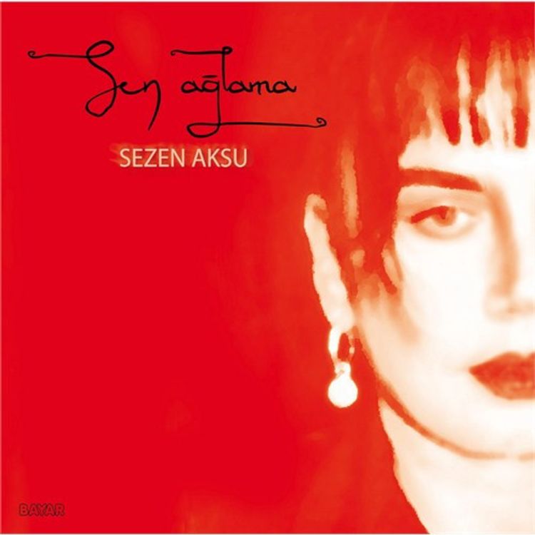 Sezen Aksu - Sen Ağlama - Reviews - Album of The Year