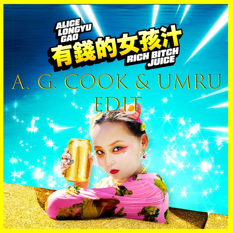 Alice Longyu Gao - Rich Bitch Juice (A. G. Cook & Umru Edit) (Single ...