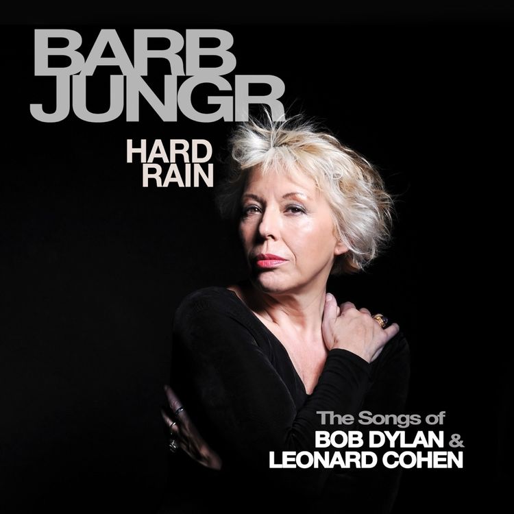 Barb Jungr - Hard Rain (The Songs of Bob Dylan & Leonard Cohen ...