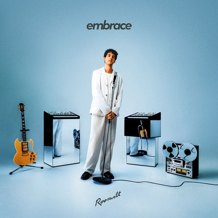 Roosevelt - Embrace - Reviews - Album of The Year