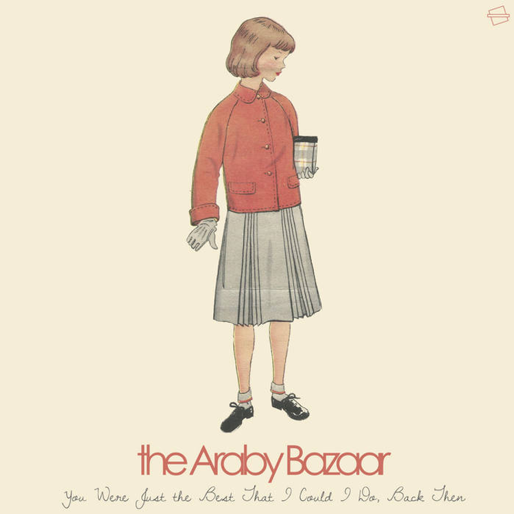 The Araby Bazaar - You Were Just the Best That I Could Do, Back Then ...