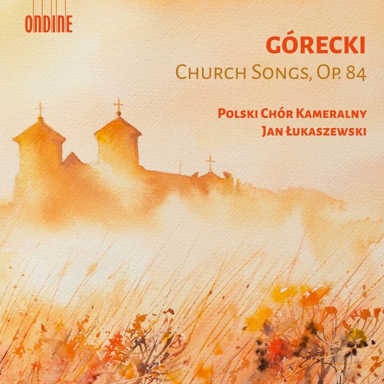 Polski Chór Kameralny & Jan Łukaszewski - Górecki: Church Songs, Op. 84 ...