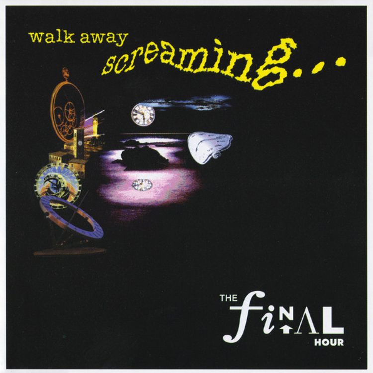 The Final Hour - Walk Away Screaming... - Reviews - Album of The Year