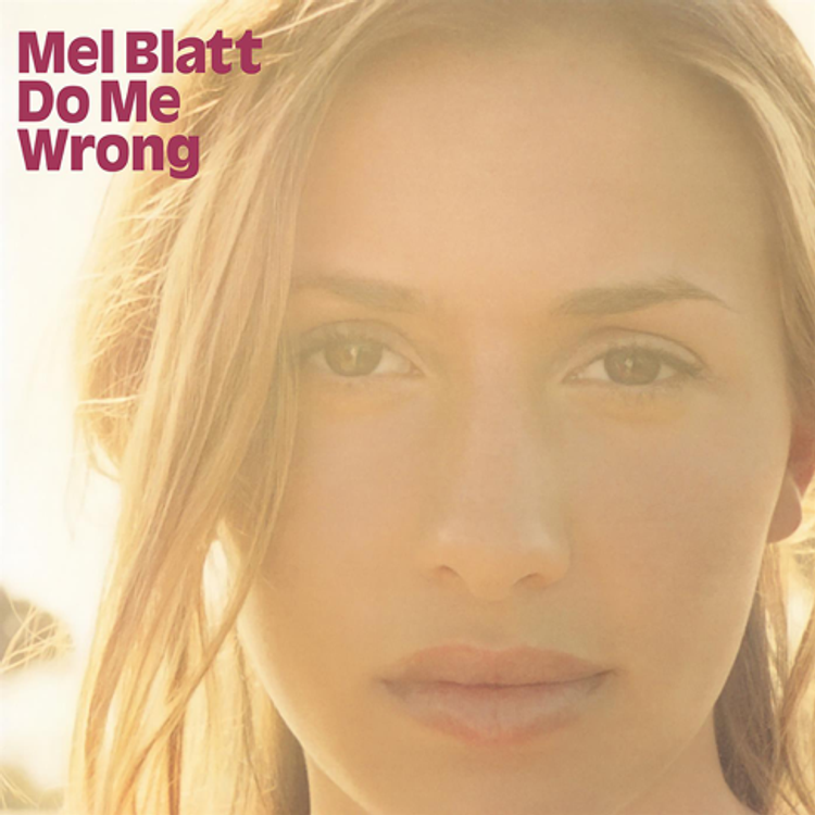 Mel Blatt - Do Me Wrong (Single) - Reviews - Album of The Year