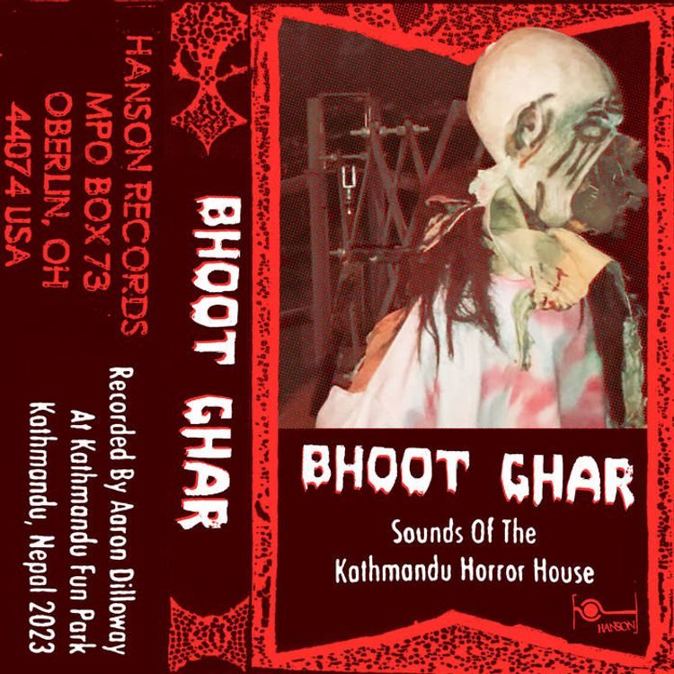 Aaron Dilloway - Bhoot Ghar: Sounds of the Kathmandu Horror House ...